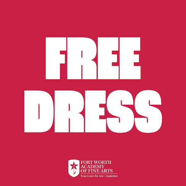FWAFA Free Dress for $5 – Texas Center for Arts + Academics